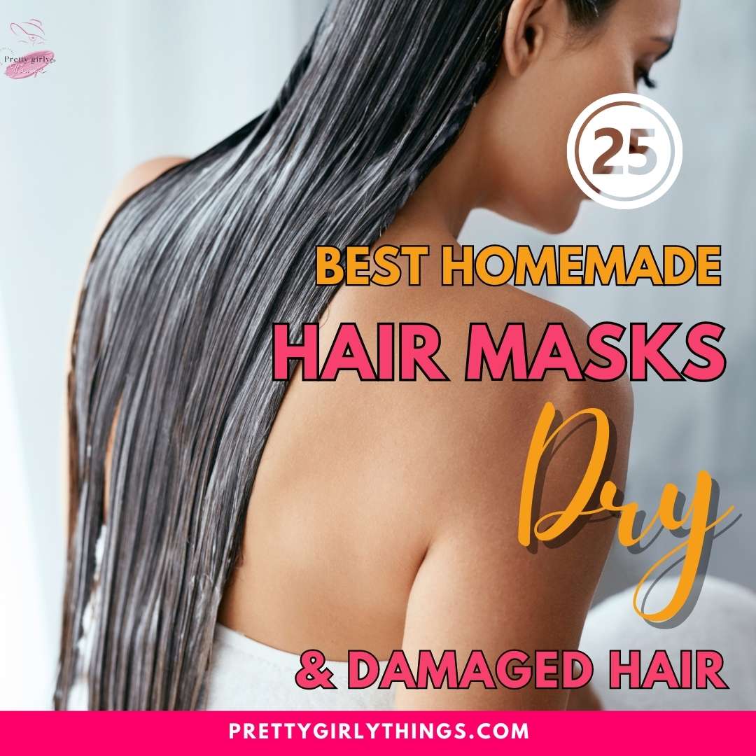 25 Best Homemade Hair Masks for Dry and Damaged Hair - prettygirlythings.com